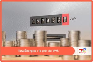 TotalÉnergies : découvrez le Prix du kWh