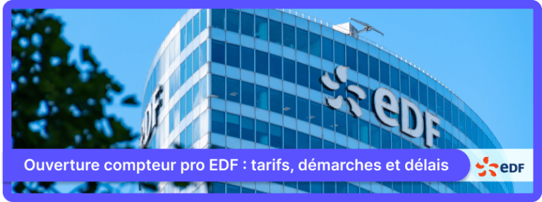 Ouverture compteur EDF pro : tarifs, démarches et délais en 2025