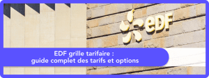 EDF Grille Tarifaire : le guide complet