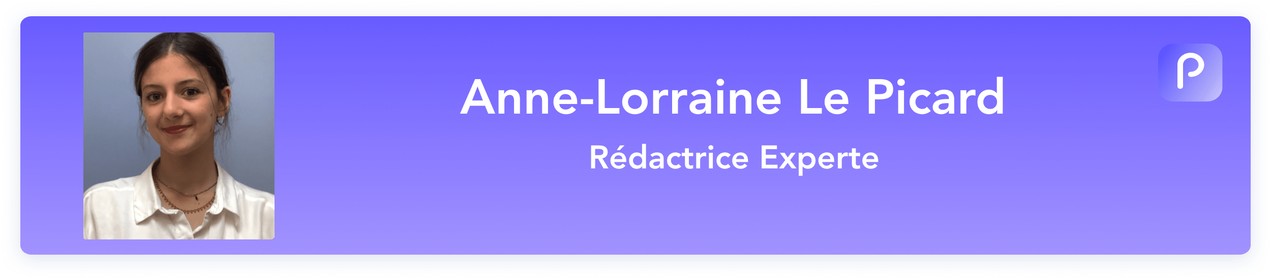 Découvrez Anne-Lorraine Le Picard : Notre Rédactrice Experte