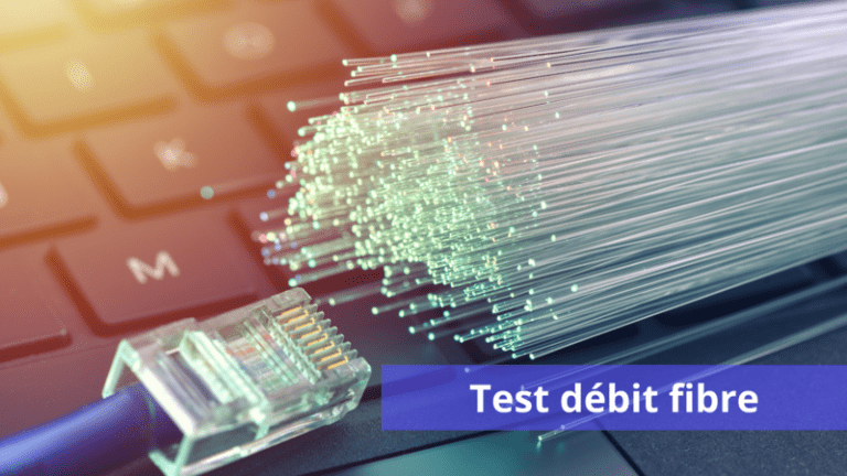 Comment réaliser un test de débit pour la fibre optique