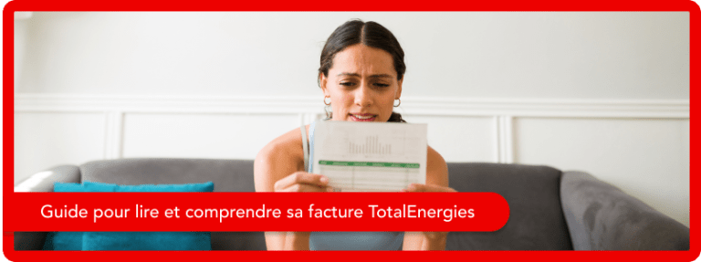 Facture TotalEnergies : guide pour la lire et la comprendre