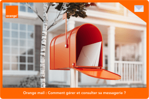 Orange mail : comment gérer et consulter sa messagerie
