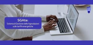 SGAte: Sistema di Gestione delle Agevolazioni sulle tariffe energetiche