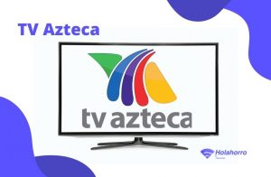 Disfruta de TV Azteca: listado de sus canales y su programación