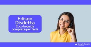 Edison Disdetta: Contatti, Procedura e Moduli - Energia-Luce.it