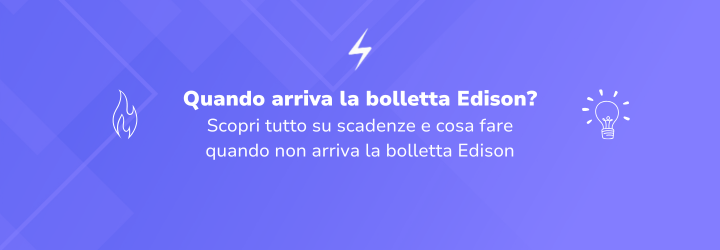 Quando arriva la Bolletta Edison? - Energia-Luce.it