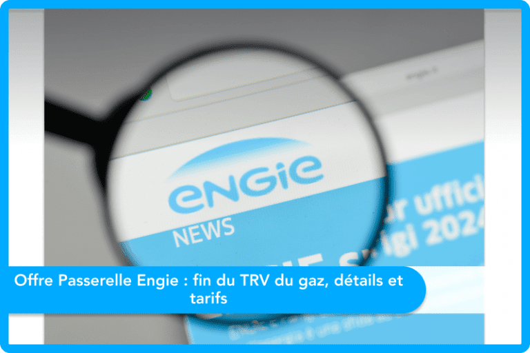 Offre Passerelle Engie : fin du TRV du gaz, détails et tarifs